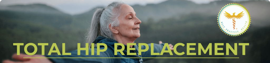 Total Hip Replacement - Best Practice Health